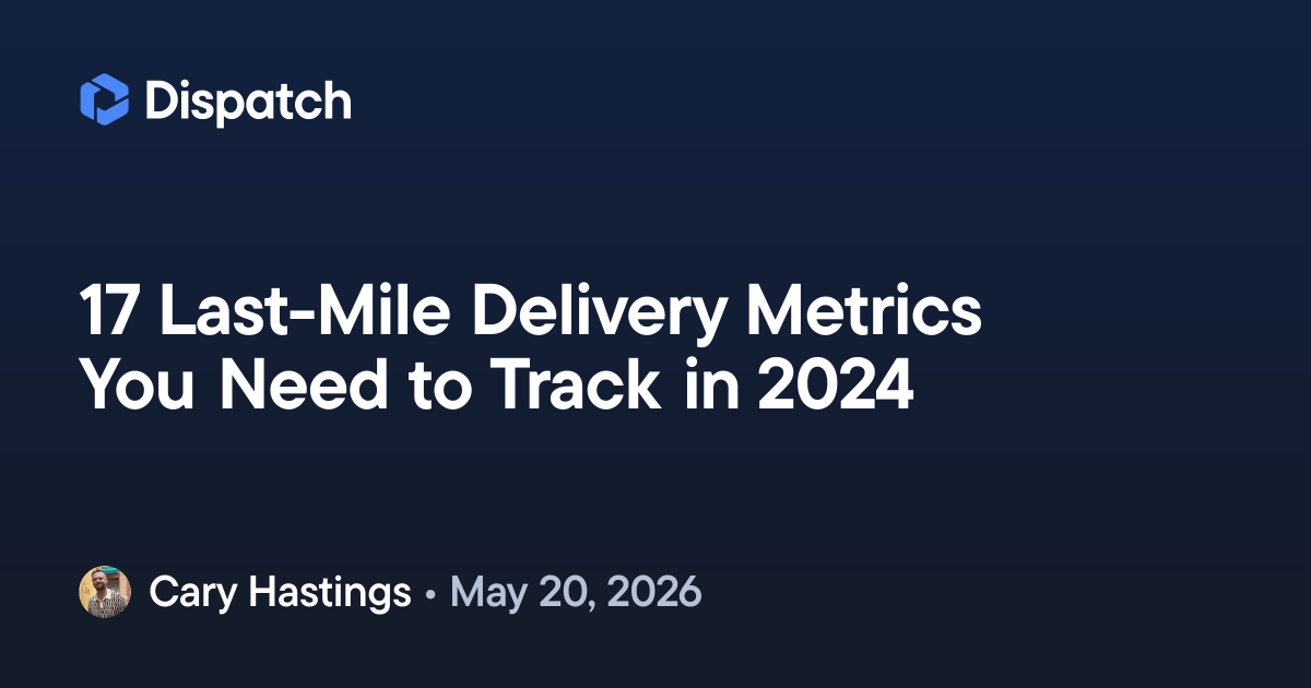 17 Last-Mile Delivery Metrics You Need to Track in 2024